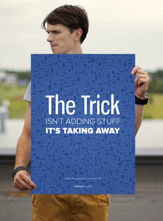 Poster "The trick isn't adding stuff, it's taking away" by Mark ...